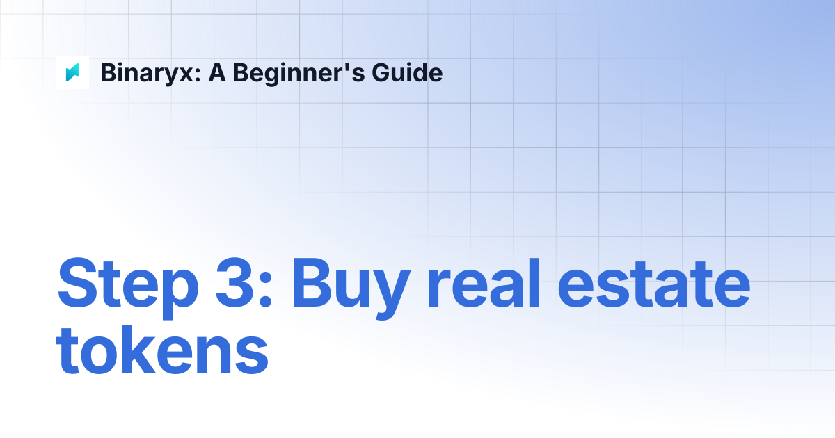 Step 3: Buy real estate tokens | Binaryx: A Beginner's Guide